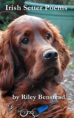 Irish Setter Poems by Riley Benstead (2015, Trade Paperback) for sale ...