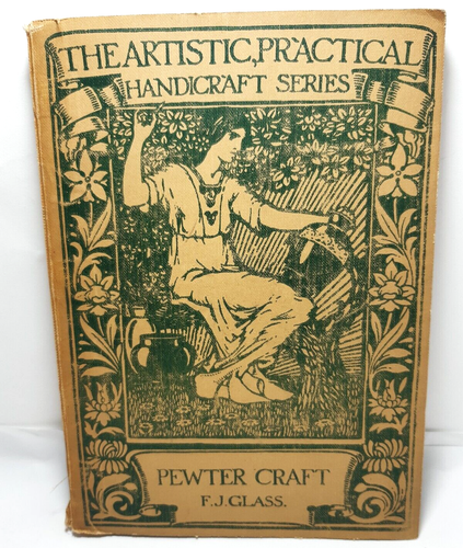 Pewter Craft F.J Glass The Artistic Practical Handcraft Series 1927 P/B ...