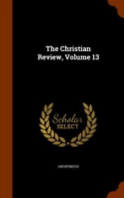 Christian Review, Volume 13 by Anonymous (2015, Hardcover) for sale ...