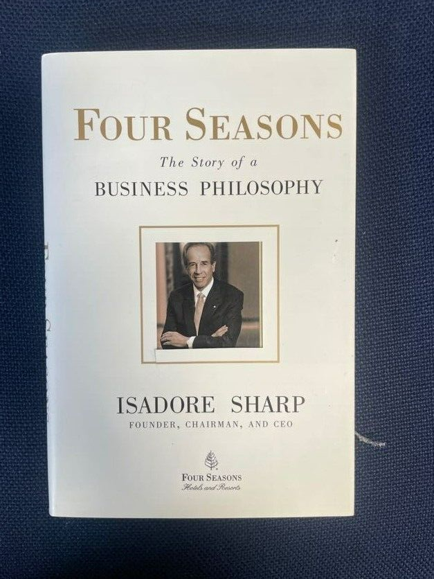 Four Seasons: The Story of a Business Philosophy by Isadore Sharp (HCDJ) 9781591842446 | eBay