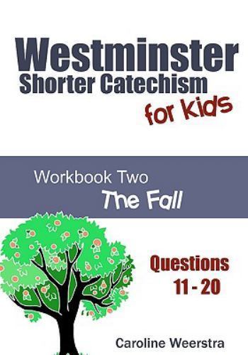 Westminster Shorter Catechism for Kids : Workbook Two: the Fall by ...