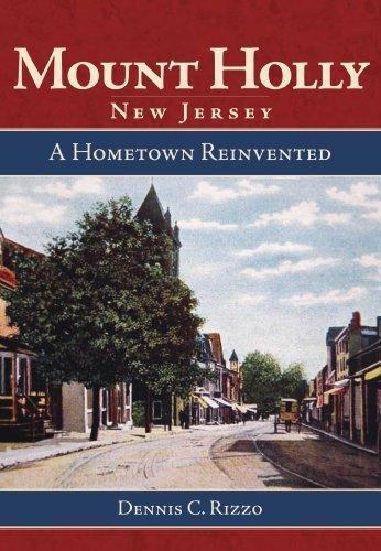 Mount Holly, New Jersey : A Hometown Reinvented by Dennis C. Rizzo ...