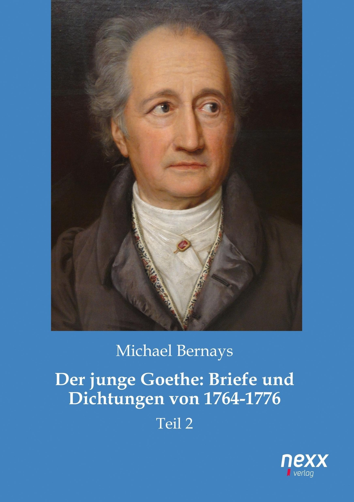 Der junge Goethe: Briefe und Dichtungen von 1764-1776 Teil 2 Michael ...