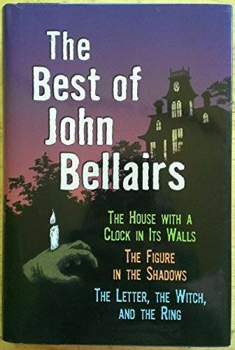 The Best of John Bellairs: The House with a Clock in Its Walls; The ...