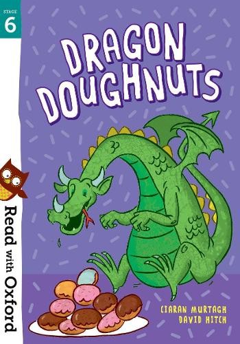 Ciaran Murtagh Read with Oxford: Stage 6: Dragon Doughnu (Paperback ...