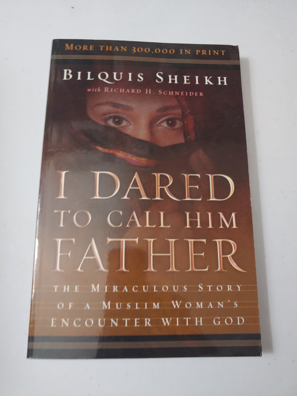 I Dared to Call Him Father: The Miraculous Story of a Muslim...by B ...