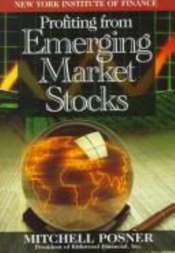 Profiting from Emerging Market Stocks by Mitchell Posner (1998 ...
