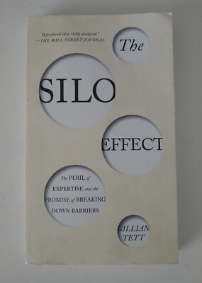The Silo Effect : The Peril of Expertise and the Promise of Breaking ...