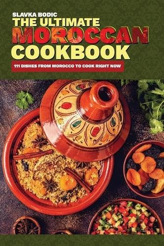Slavka Bodic The Ultimate Moroccan Cookbook (Tascabile) 9798697049617 ...