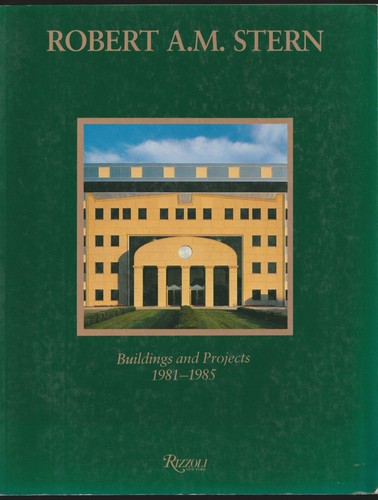Robert A. M. STERN. Buildings and Projects, 1981-1985. Rizzoli, 1992 ...