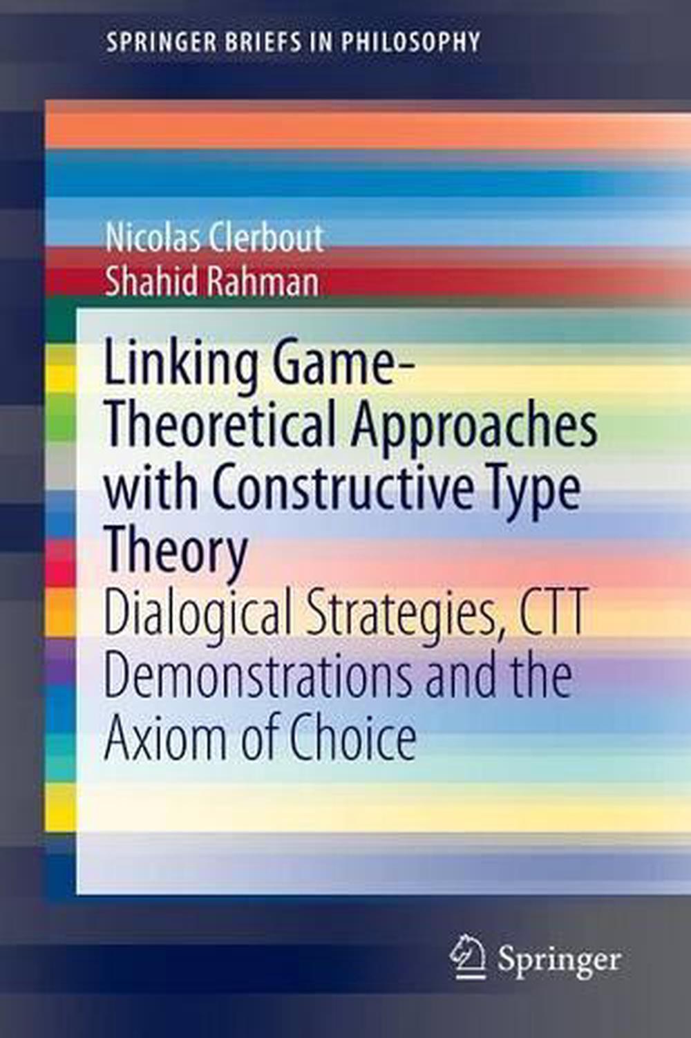 SpringerBriefs in Philosophy Ser.: Linking Game-Theoretical Approaches ...