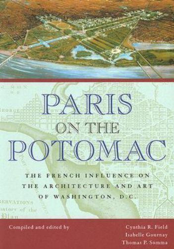 Paris on the Potomac : The French Influence on the Architecture and Art ...