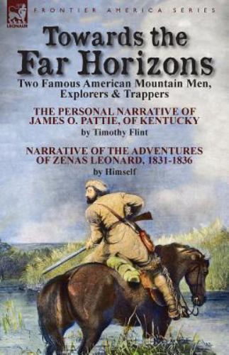 Towards the Far Horizons : Two Famous American Mountain Men, Explorers ...