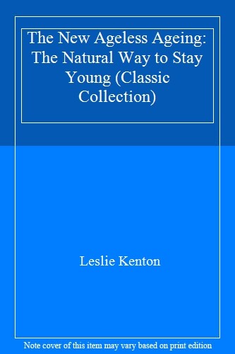 The New Ageless Ageing - The Natural Way to Stay Young By Leslie | eBay