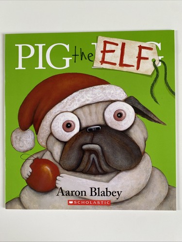 * PIG THE ELF Pug Paperback Children's Picture Book 2019 Aaron Blabey ...
