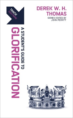 Derek W. H. Thom Track: A Student's Guide to Glorificati (Paperback ...
