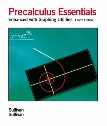 Precalculus Essentials : Enhanced with Graphing Utilities by Michael ...