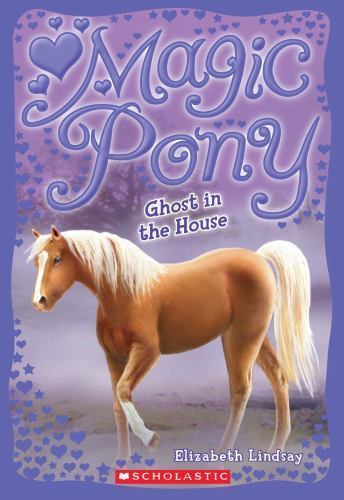 Ghost in the House (Magic Pony #2) by Lindsay, Elizabeth, Acceptable ...