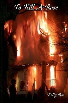 To Kill A Rose by Kelly Roe (Hardcover, 2012) for sale online | eBay