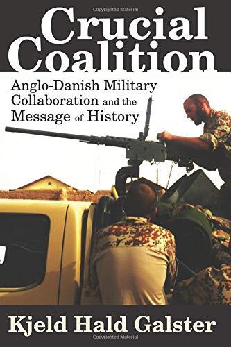 Crucial Coalition: Anglo-Danish Military Collaboration and the Message ...