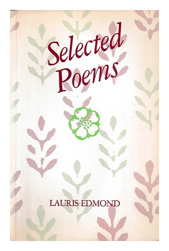 Edmond, Lauris (1924-2000) Selected poems / Lauris Edmond 1984 First ...