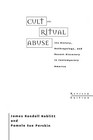 Cult and Ritual Abuse: Its History, Anthropology, and Recent Discovery ...