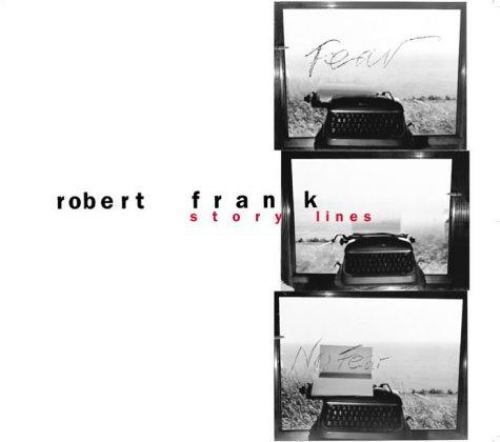 Robert Frank Storylines by Robert Frank, Ian Penman and Philip Brookman ...