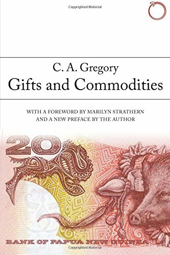 Gifts and Commodities (Hau - Classics in Ethnog, Gregory, Strathern+ ...