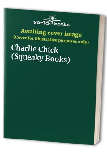Charlie Chick (Squeaky Books) | eBay