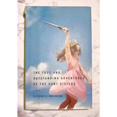 The True and Outstanding Adventures of the Hunt Sisters, by E. Robinson ...