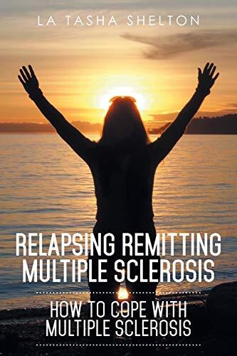 Relapsing Remitting Multiple Sclerosis: How to Cope with Multiple ...