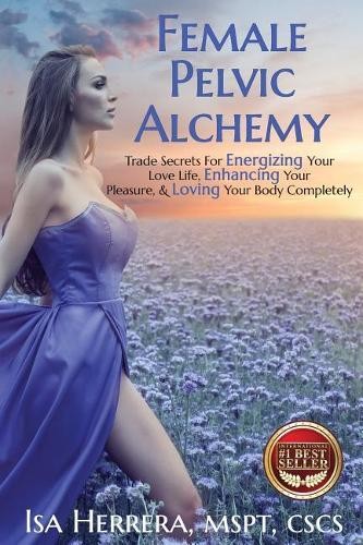 Isa Herrera Female Pelvic Alchemy (Paperback) 9781946978158| eBay