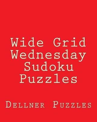 Wide Grid Wednesday Sudoku Puzzles: Sudoku Puzzles From The Dellner ...