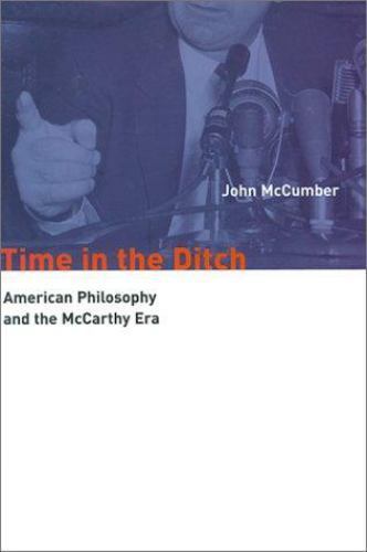 Time in the Ditch : American Philosophy and the Mccarthy Era by John ...