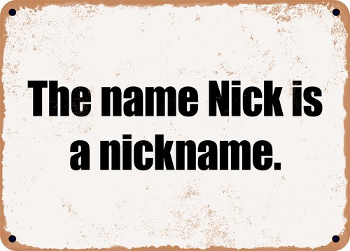 METAL SIGN - The name Nick is a nickname. | eBay