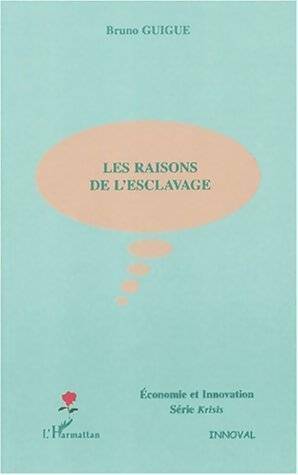 Les raisons de l'esclavage - Bruno Guigue - V341073 | eBay