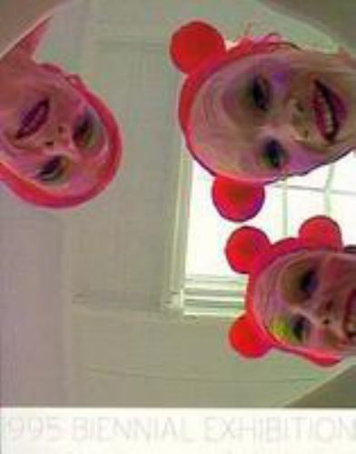 Nineteen Ninety-Five Biennial Exhibition: Whitney Museum of American ...