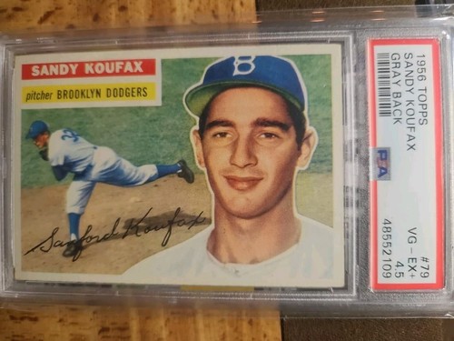 1956 TOPPS #79, SANDY KOUFAX GRAY BACK - PSA 4.5 VG-EX+ HOF Top 15% Eye ...