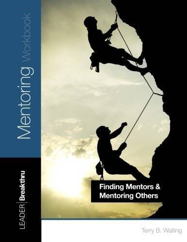 Mentoring: Finding Mentors - Mentoring Others (Leader Breakthru ...