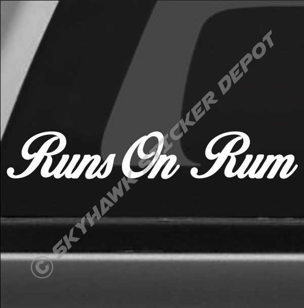 Runs On Rum Vinyl Bumper Sticker Decal Alcohol Joke Car Van Truck 4WD ...