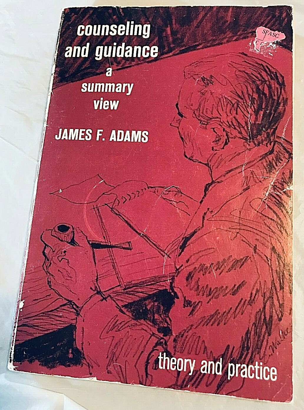 James F. Adams COUNSELING AND GUIDANCE A Summary View 1965 First Edit ...