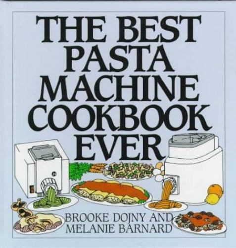 Best Pasta Machine Cookbook Ever by Brooke Dojny (1997, Hardcover) for ...