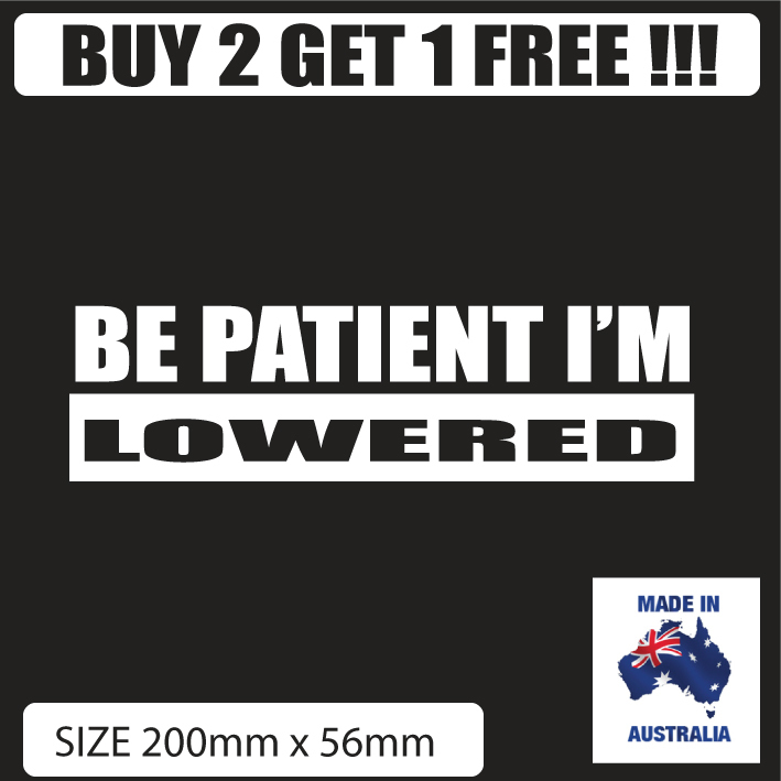 BE PATIENT IM LOWERED Sticker Decal JDM Drift Turbo Hoon Car Ute | eBay ...
