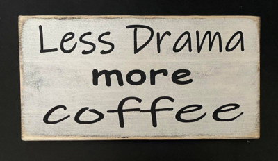Less Drama More Coffee 7" X 14" | eBay