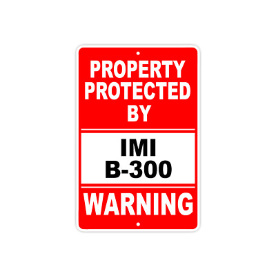 Property Protected By IMI B-300 Gun Pistol Rifle Warning Ammo Aluminum ...