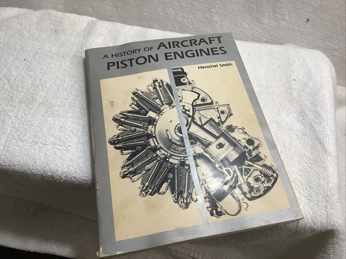 Smith, Herschel. A History of Aircraft Piston Engines. From the Manly ...