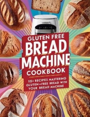 Daisy Robinson Gluten Free Bread Machine Cookbook (Paperback) | eBay