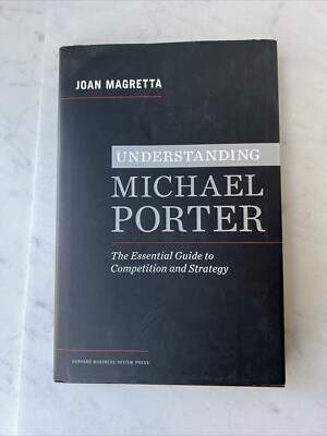 Understanding Michael Porter: The Essential Guide to Competition and ...