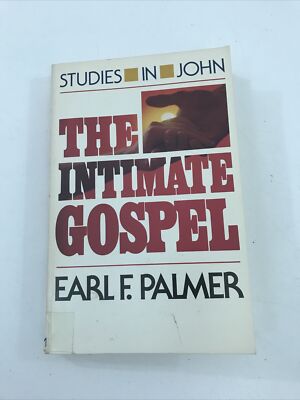 The Intimate Gospel: Studies In John - Earl F. Palmer (Paperback, 1982) | eBay