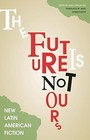 THE FUTURE IS NOT OURS By Diego Trelles Paz & Janet Hendrickson *Mint Condition* 9781934824641 ...